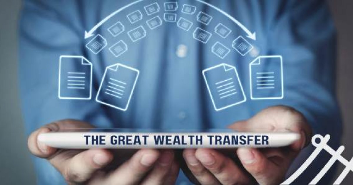 The Great Wealth Transfer Is Underway Navigating New Frontiers In